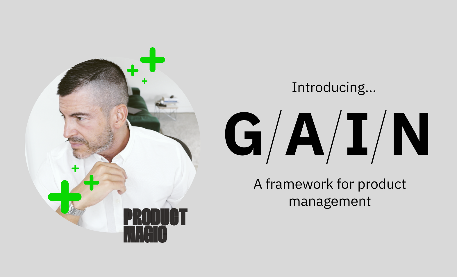 Introducing GAIN - A framework for Product Management - ProductMagic